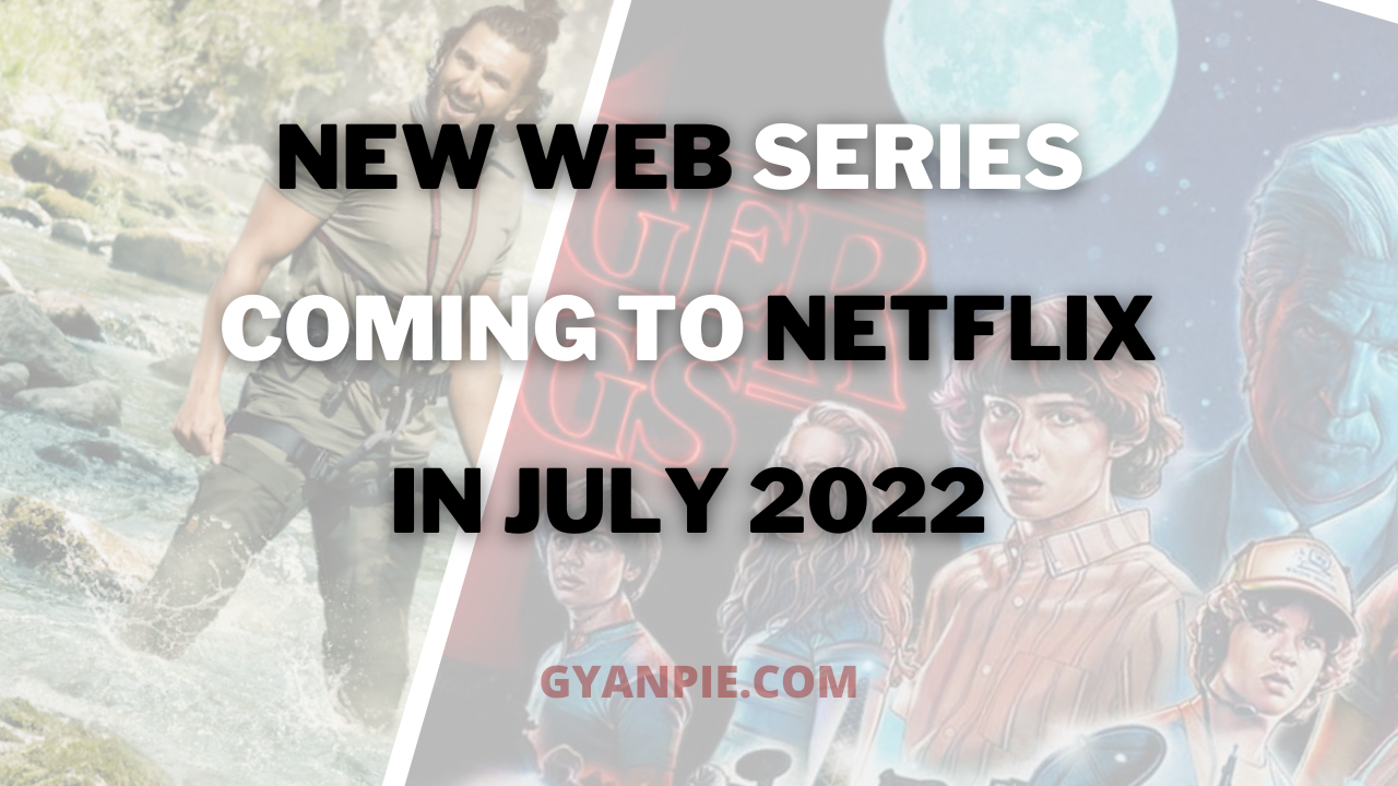 New Web Series Coming to Netflix in July 2022